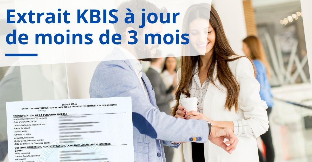 Extrait KBIS à jour de moins de 3 mois